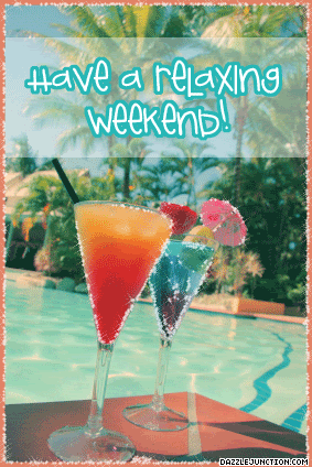 Have-A-Relaxing-Weekend-01.gif gif by buset_st | Photobucket